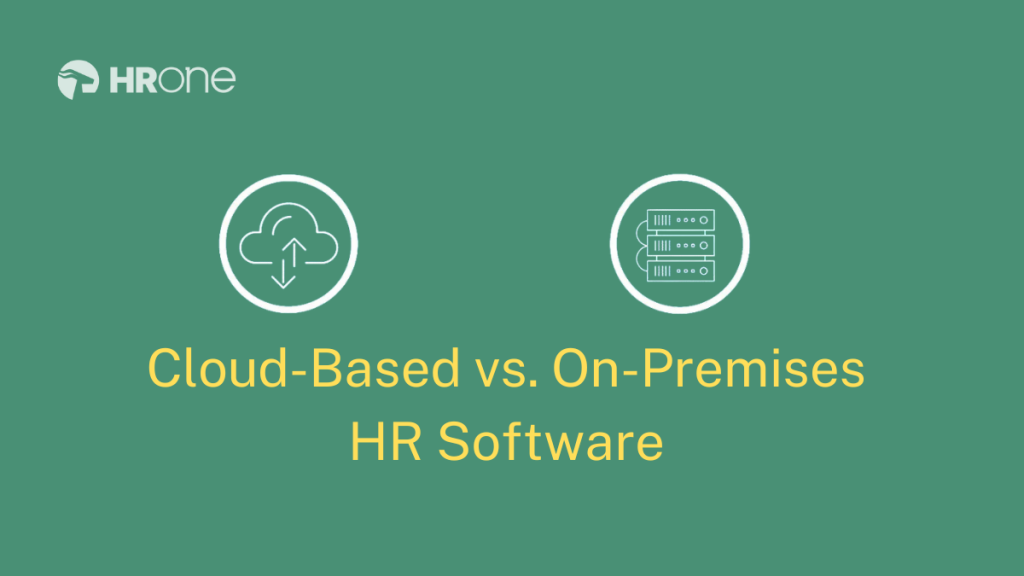 Cloud-Based vs. On-Premises HR Software | HROne Cloud-Based vs. On-Premises HR Software | HROne