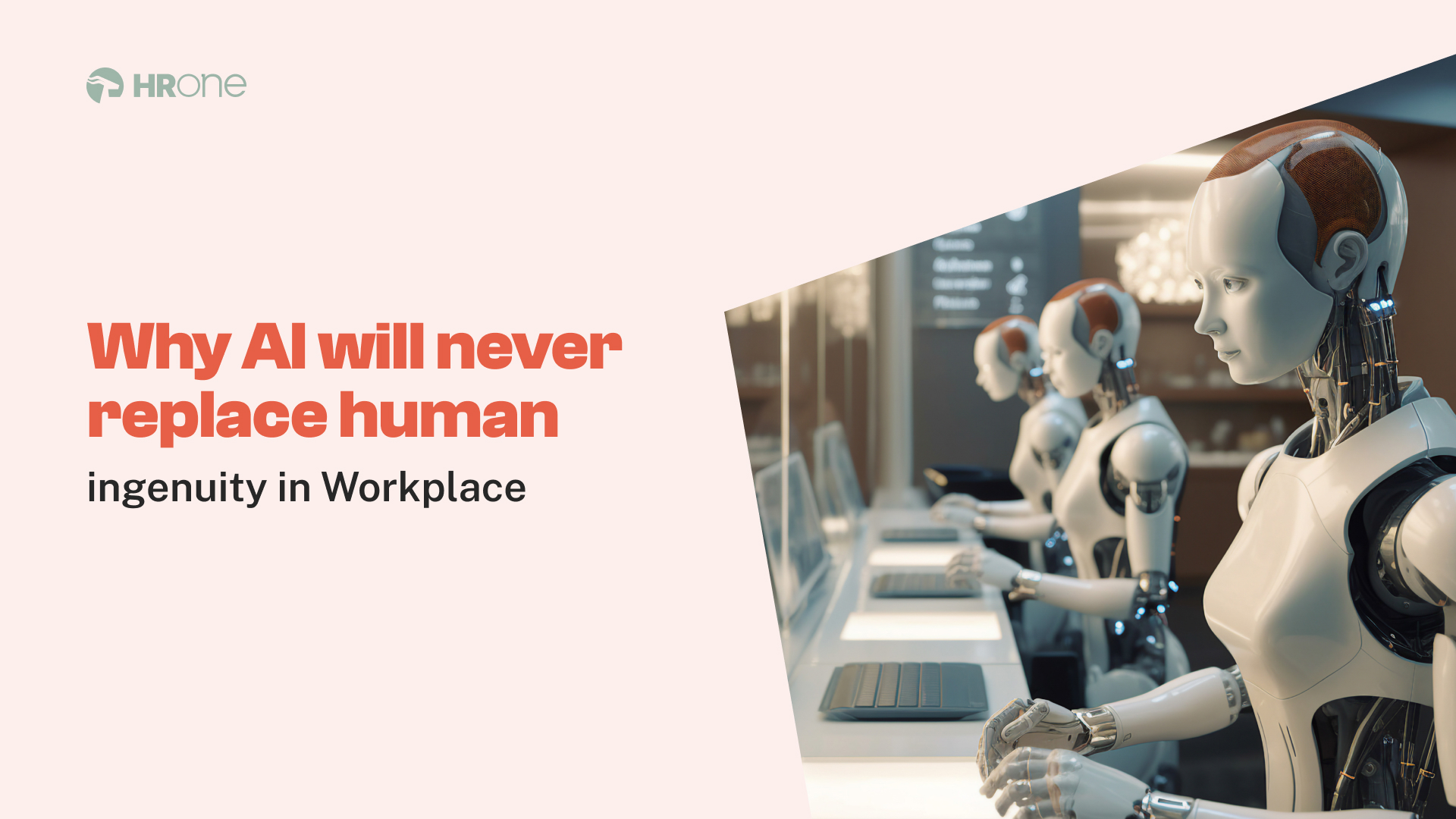 Why AI Will Never Replace Human Ingenuity In Workplace | HROne