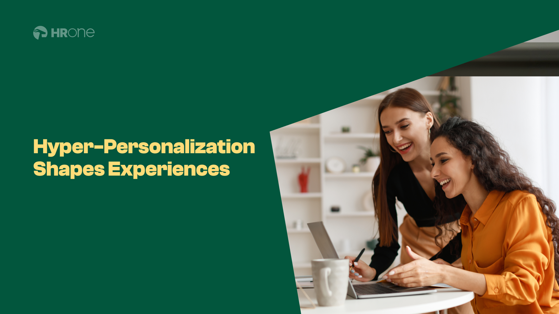 How Hyper-Personalization Is Transforming Employee Experiences | HROne