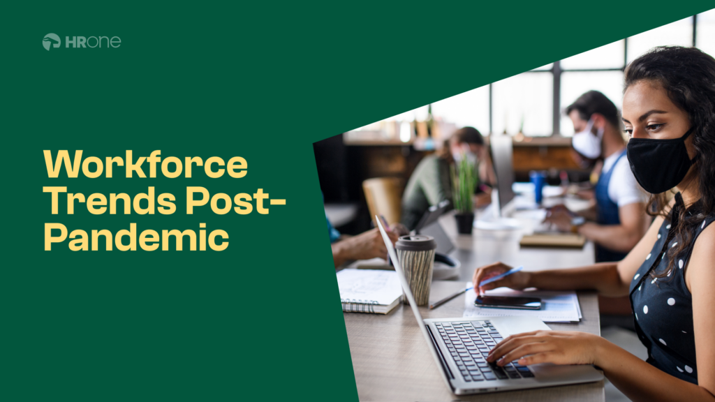 Workforce Trends Following The Pandemic: What To Anticipate